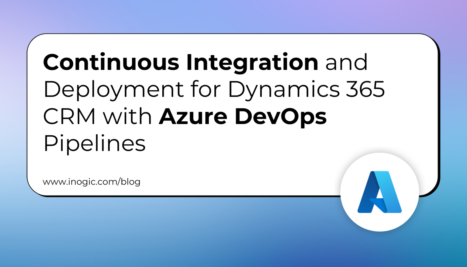 Continuous Integration and Deployment for Dynamics 365 CRM with Azure DevOps Pipelines ...