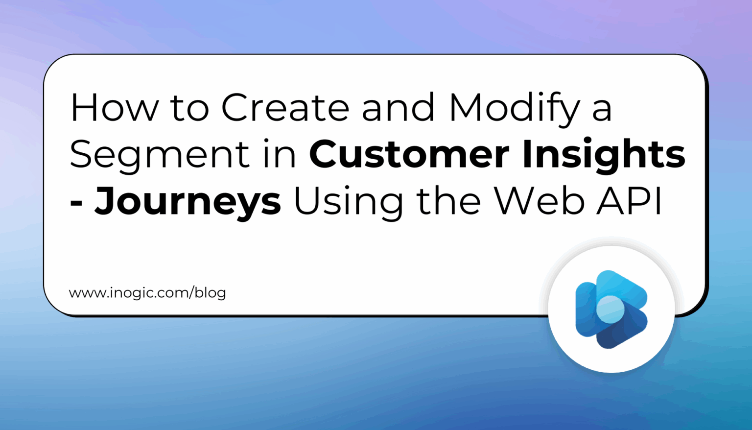 How To Create And Modify A Segment In Customer Insights Journeys Using The Web Api Microsoft