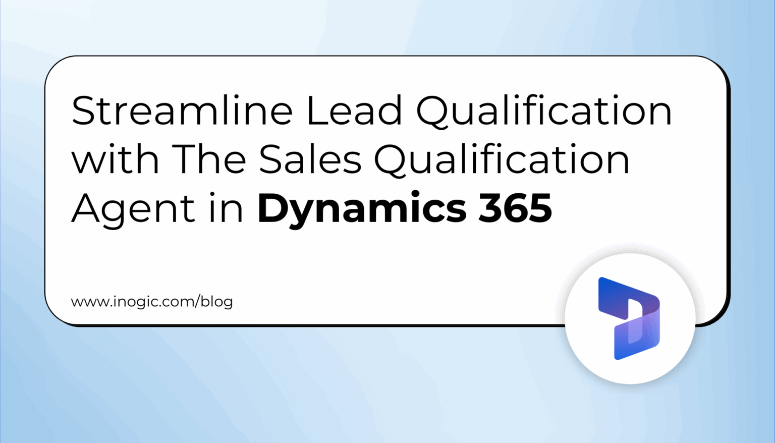 Streamline Lead Qualification with The Sales Qualification Agent in Dynamics 365 - Microsoft ...