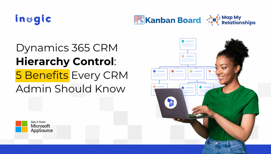 Dynamics 365 CRM Hierarchy Control: 5 Benefits Every CRM Admin Should Know - Microsoft Dynamics ...