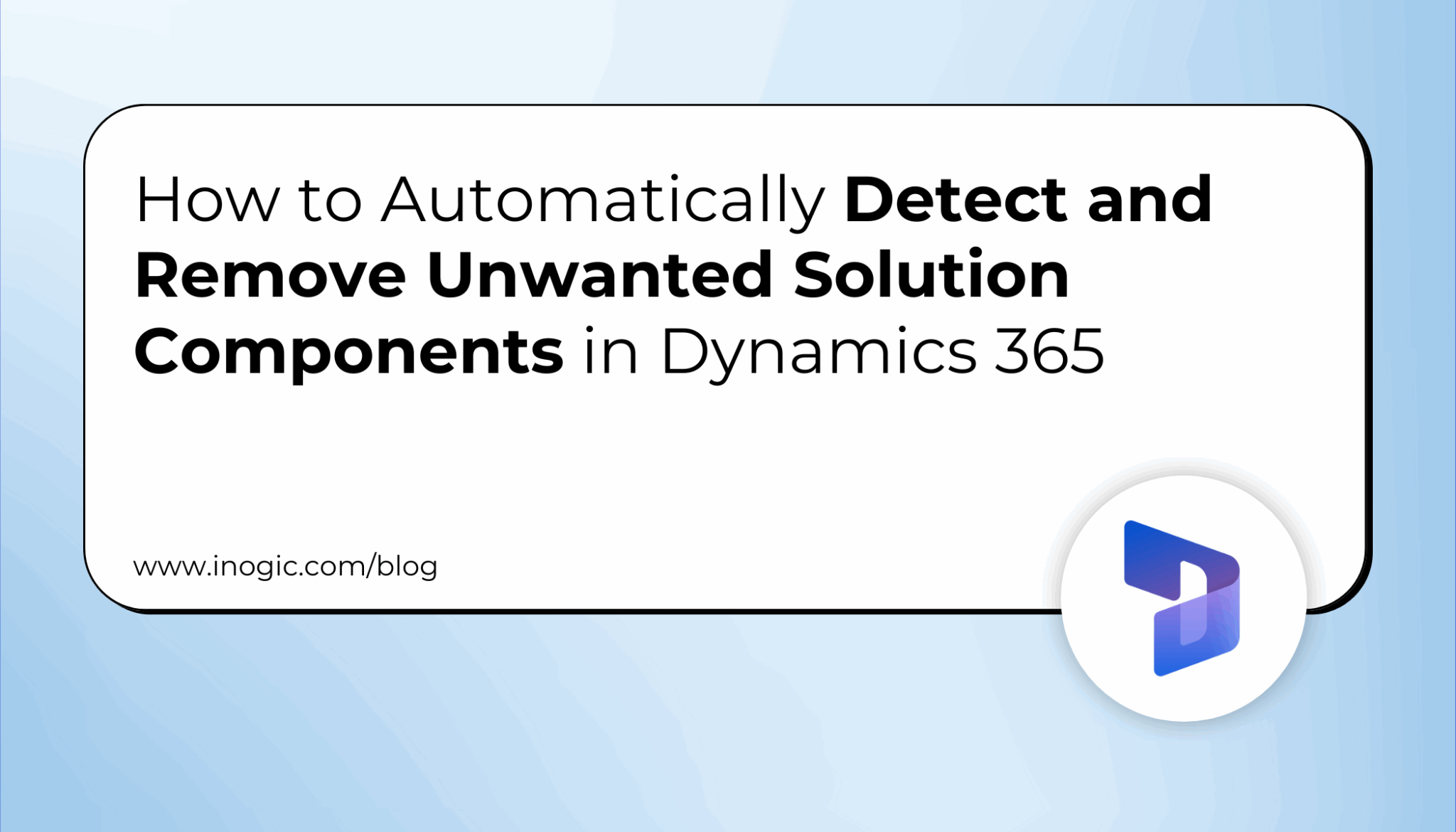 How to Automatically Detect and Remove Unwanted Solution Components in ...