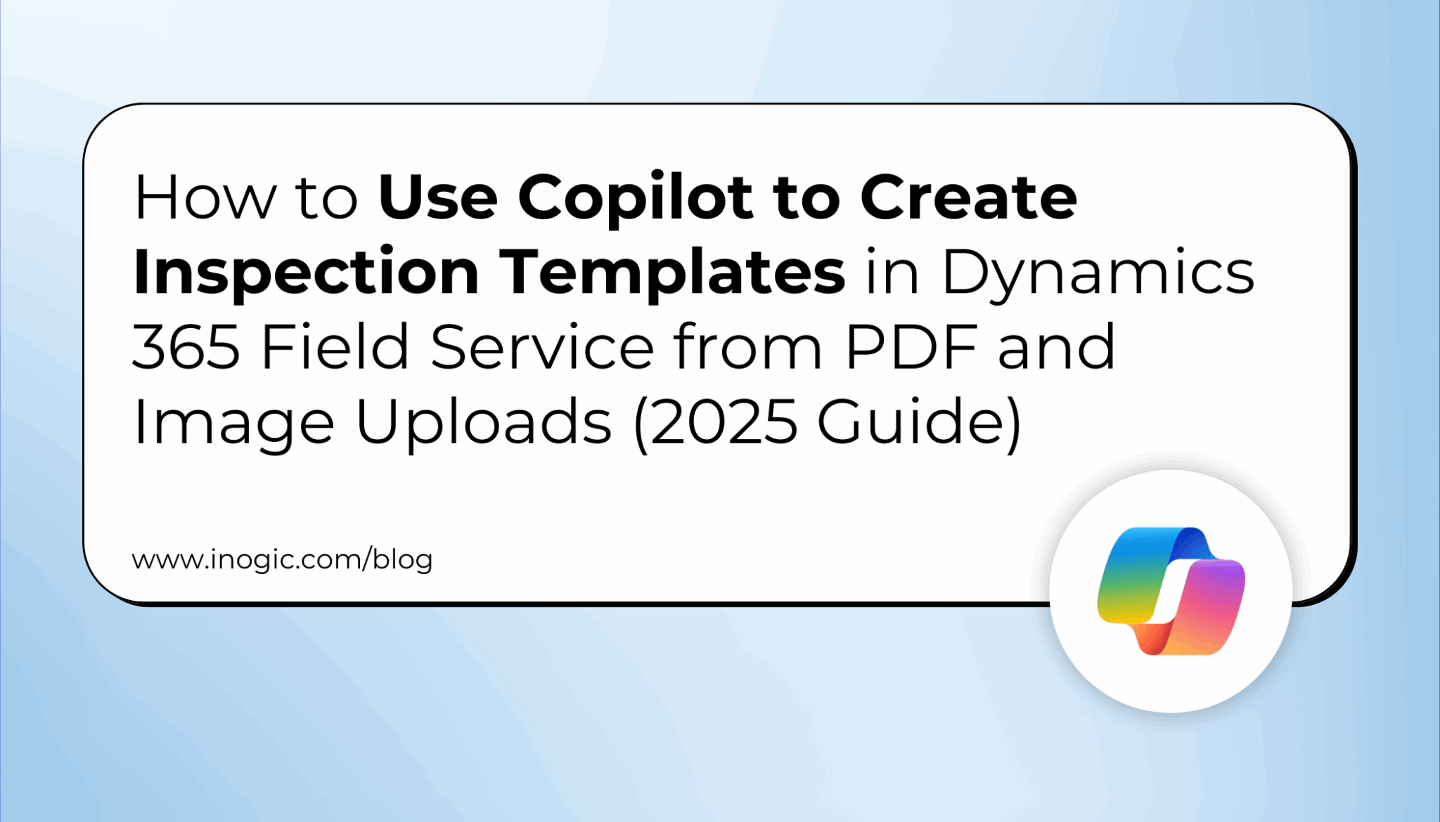How to Use Copilot to Create Inspection Templates in Dynamics 365 Field ...