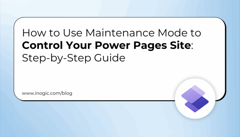 How to Use Maintenance Mode to Control Your Power Pages Site: Step-by ...