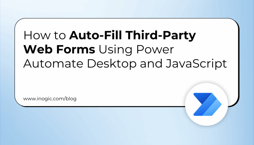 How to Auto-Fill Third-Party Web Forms Using Power Automate Desktop and JavaScript - Microsoft ...