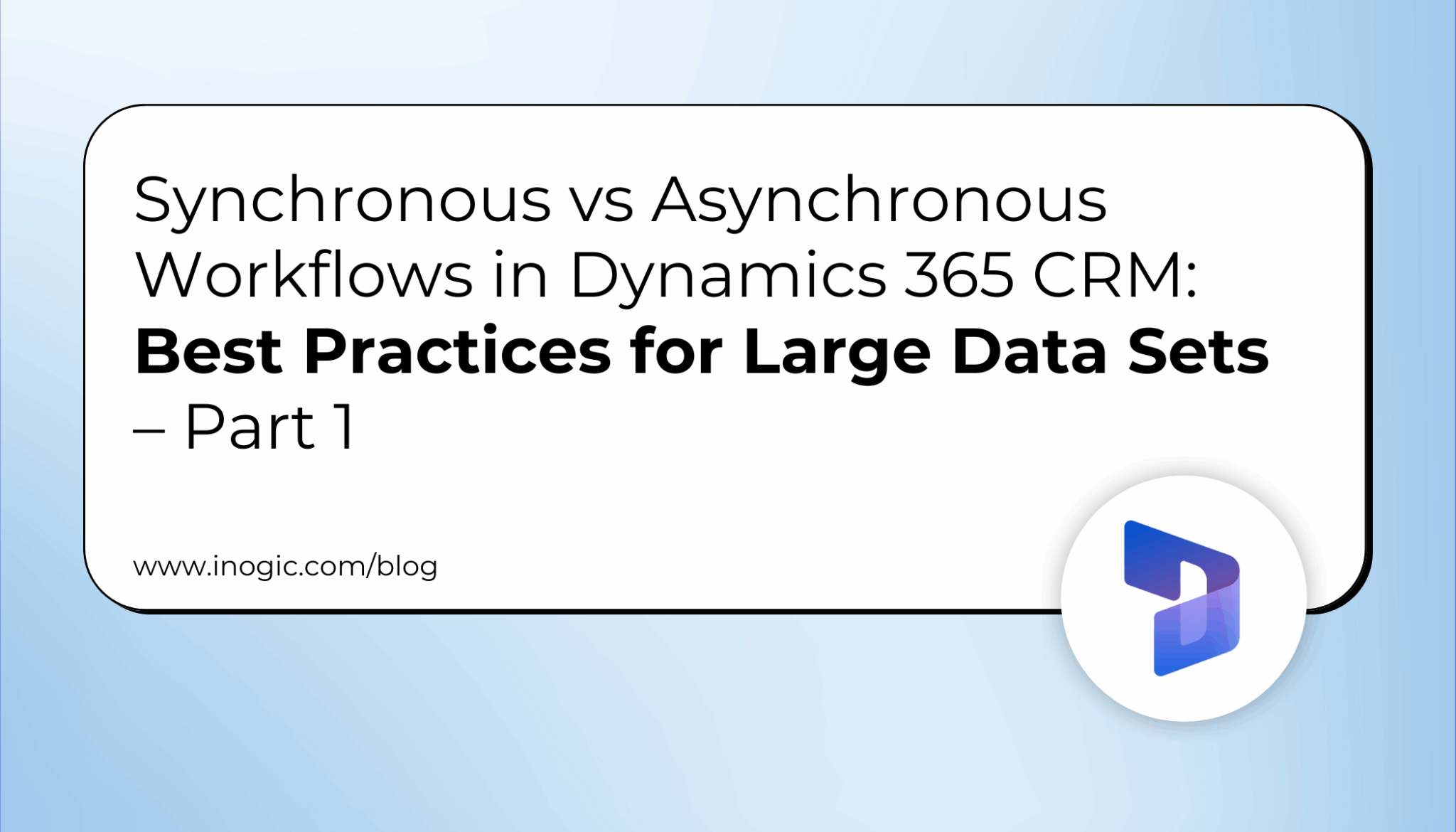 Synchronous vs Asynchronous Workflows in Dynamics 365 CRM: Best Practices for Large Data Sets ...