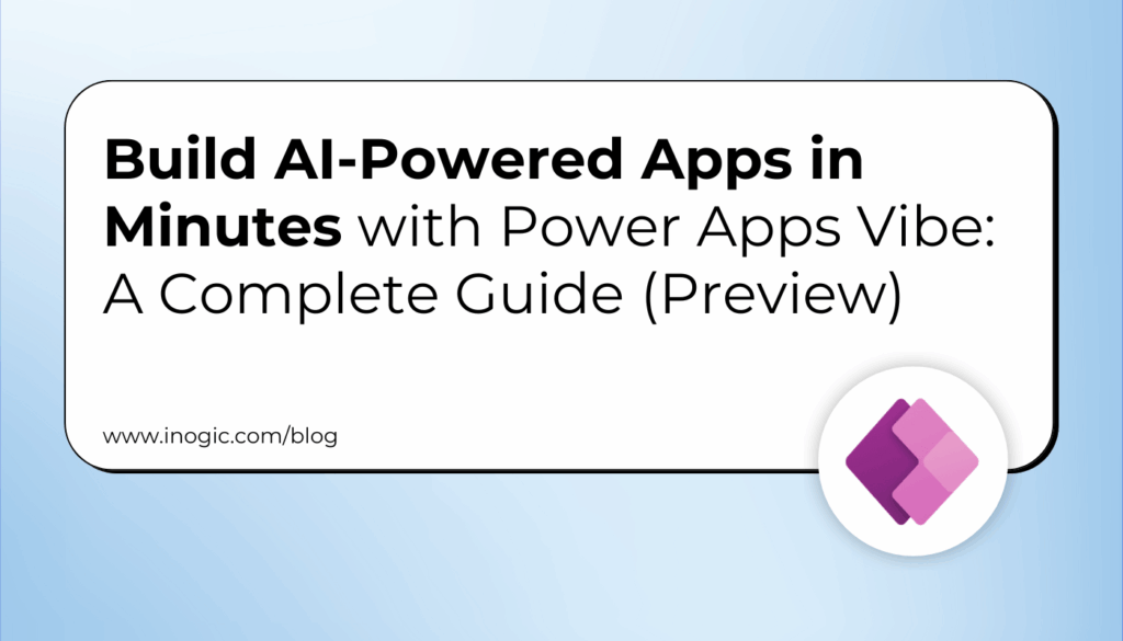 Build AI-Powered Apps in Minutes with Power Apps Vibe: A Complete Guide ...