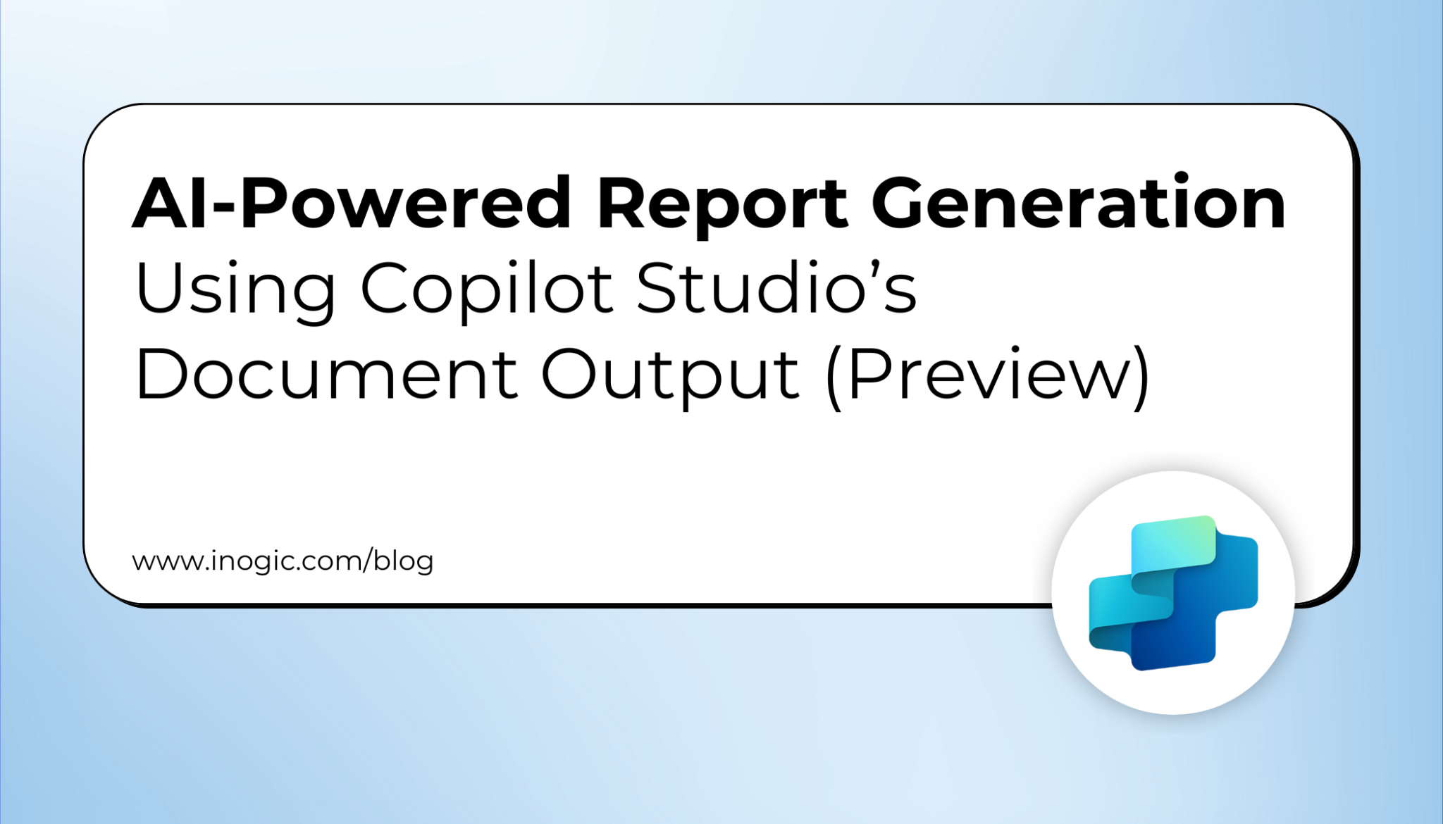 AI-Powered Report Generation Using Copilot Studio’s Document Output ...