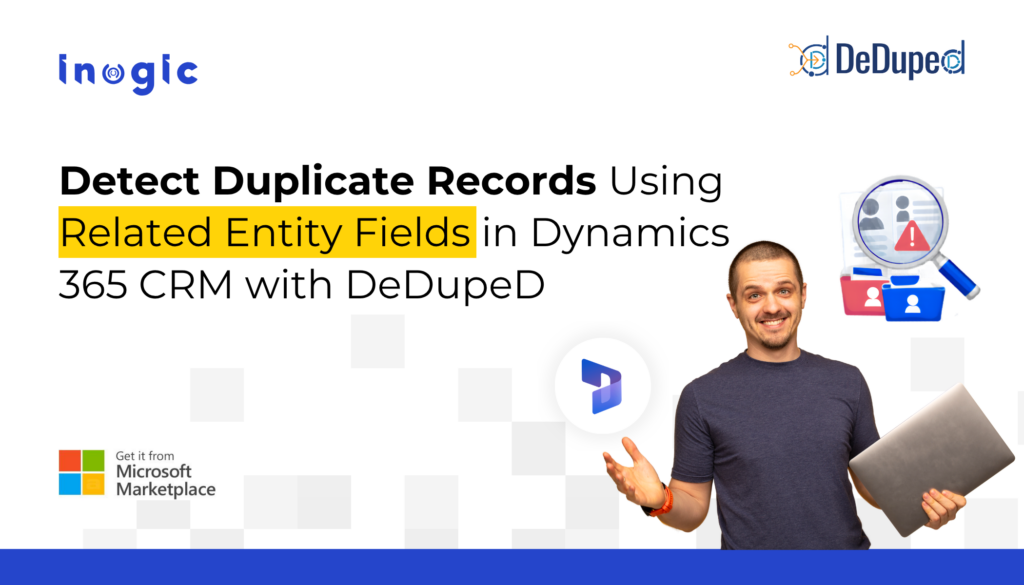 New Release: Detect Duplicate Records Using Related Entity Fields in ...
